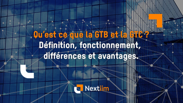 GTB - GTC : Définition, fonctionnement et différences